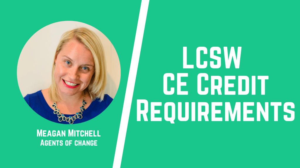 LCSW Continuing Education (CEU) Credit Requirements - Agents of Change