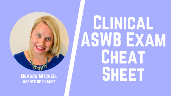 Clinical ASWB Exam - Cheat Sheet - Agents of Change