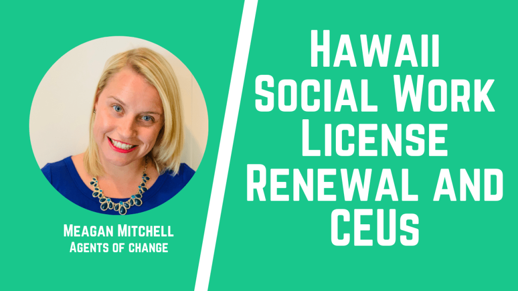 Hawaii Social Work Licensure Renewal Dates and CEU Requirements ...
