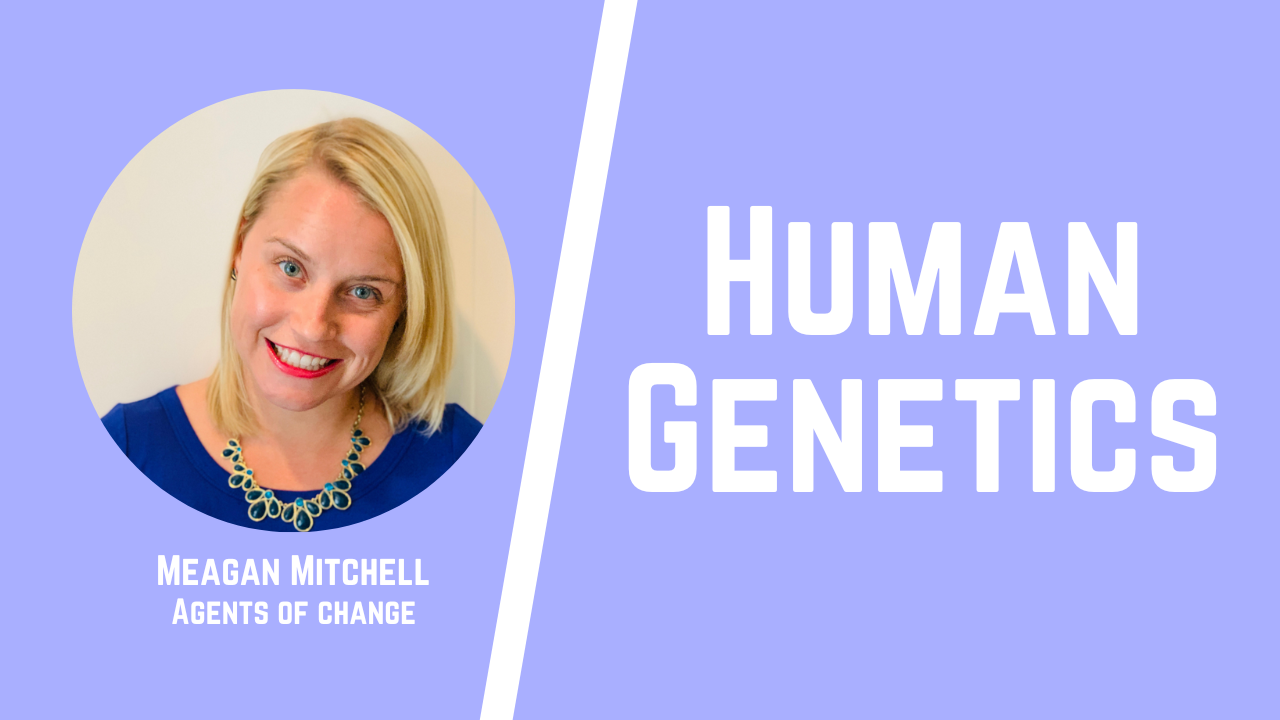 Basic Principles of Human Genetics and the ASWB Exam - Agents of Change