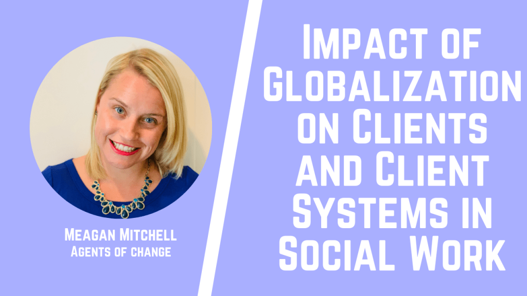 Globalization Impact on Clients in Social Work - Agents of Change