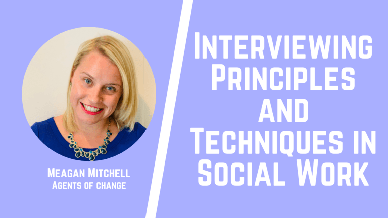 Mastering Interviewing Principles and Techniques in Social Work - Agents of Change