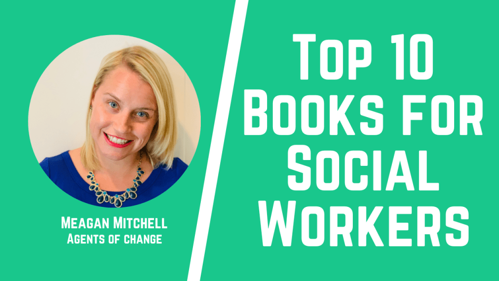 Top 10 Books for Social Workers - Agents of Change