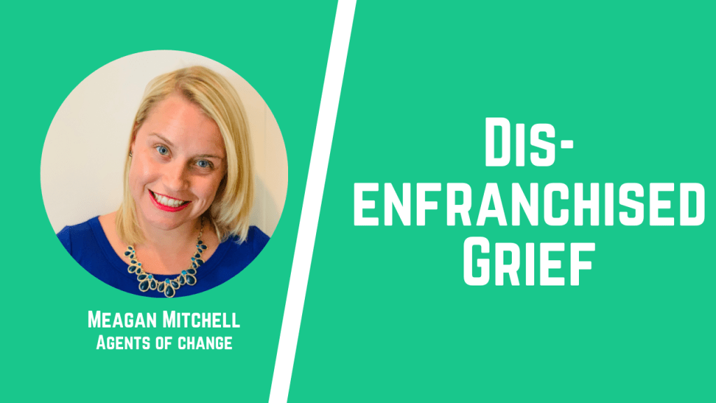 What is Disenfranchised Grief? - Agents of Change