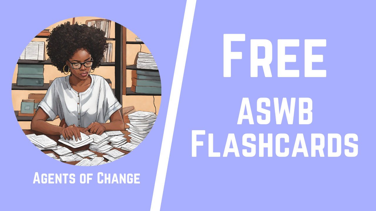 Free ASWB Flashcards - Agents of Change