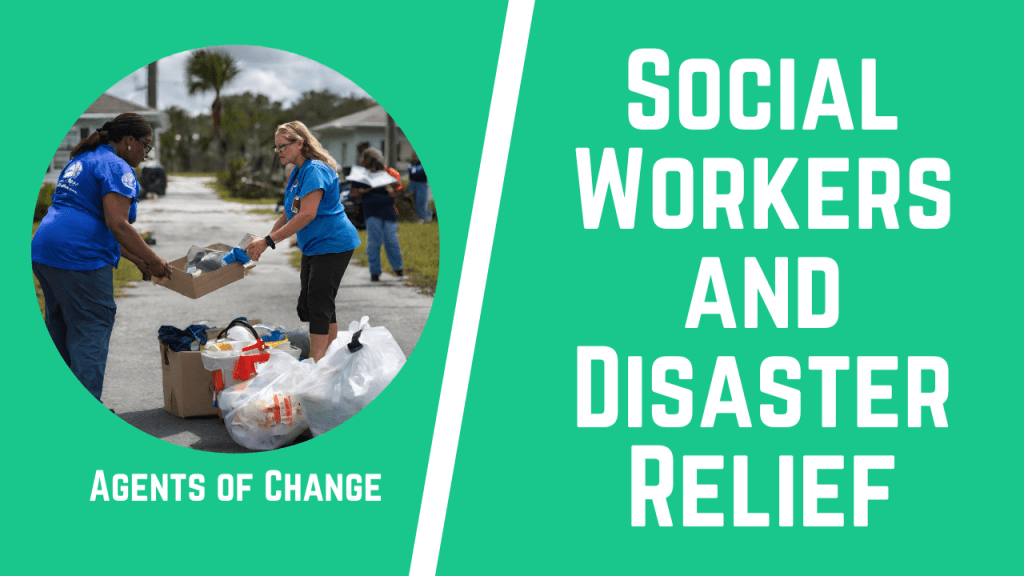 Unseen Heroes: Social Workers and Disaster Relief - Agents of Change