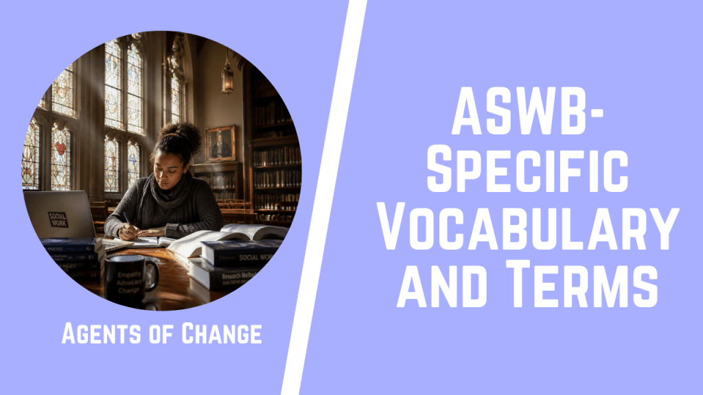 ASWB Exam Key Vocabulary and Terms - Agents of Change