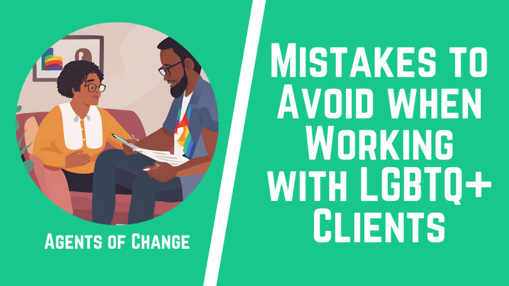 Mistakes to Avoid When Working with LGBTQ+ Clients - Agents of Change