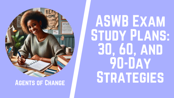ASWB Exam Study Plans: 30-Day, 60-Day, and 90-Day Strategies - Agents ...
