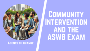Understanding Community Intervention for the ASWB Exam - Agents of Change
