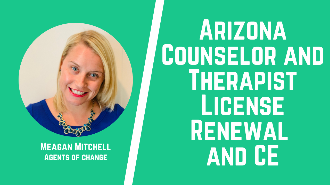 Arizona Counselor and Therapist Licensure Renewal Dates and CE ...