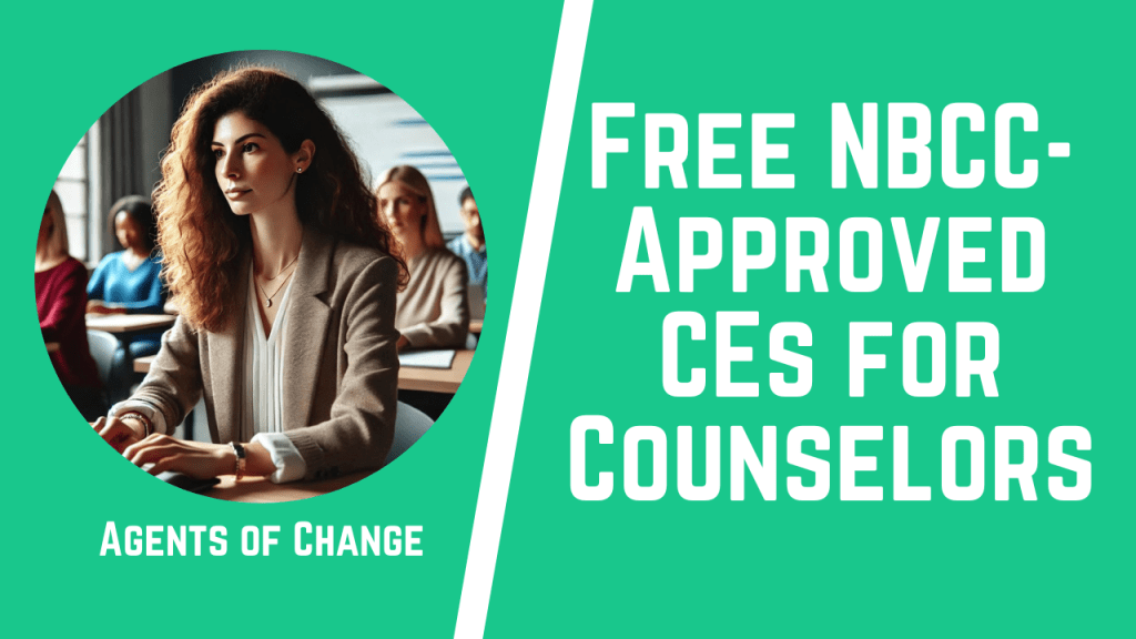 How to Find Free NBCC Approved CEs for Counselors: A Comprehensive Guide - Agents of Change Training