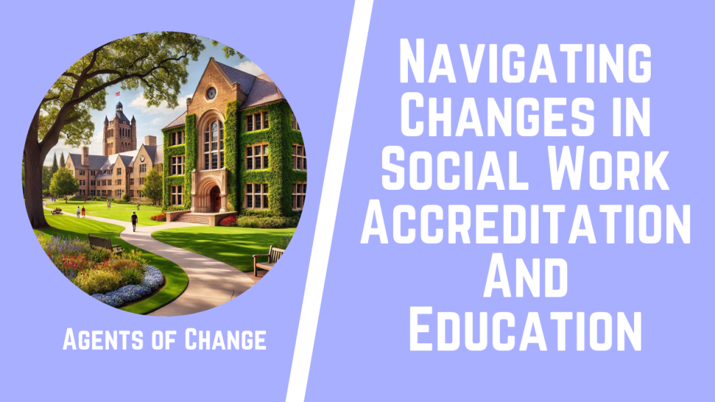 Navigating Changes in Social Work Accreditation and Education - Agents ...