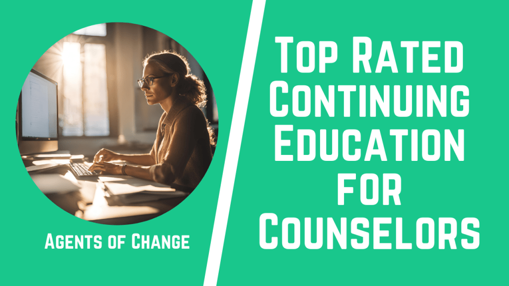 Top Rated Continuing Education for Counselors - Agents of Change Training