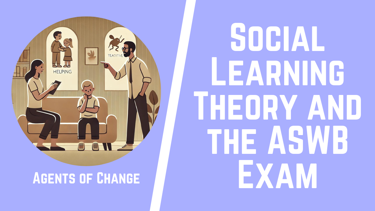 Social Learning Theory and the ASWB Exam - Agents of Change