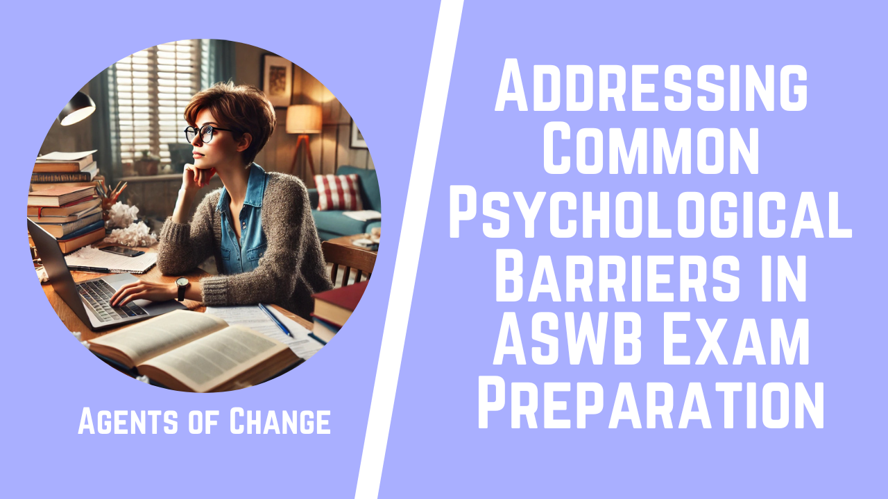 Addressing Common Psychological Barriers in ASWB Exam Preparation ...