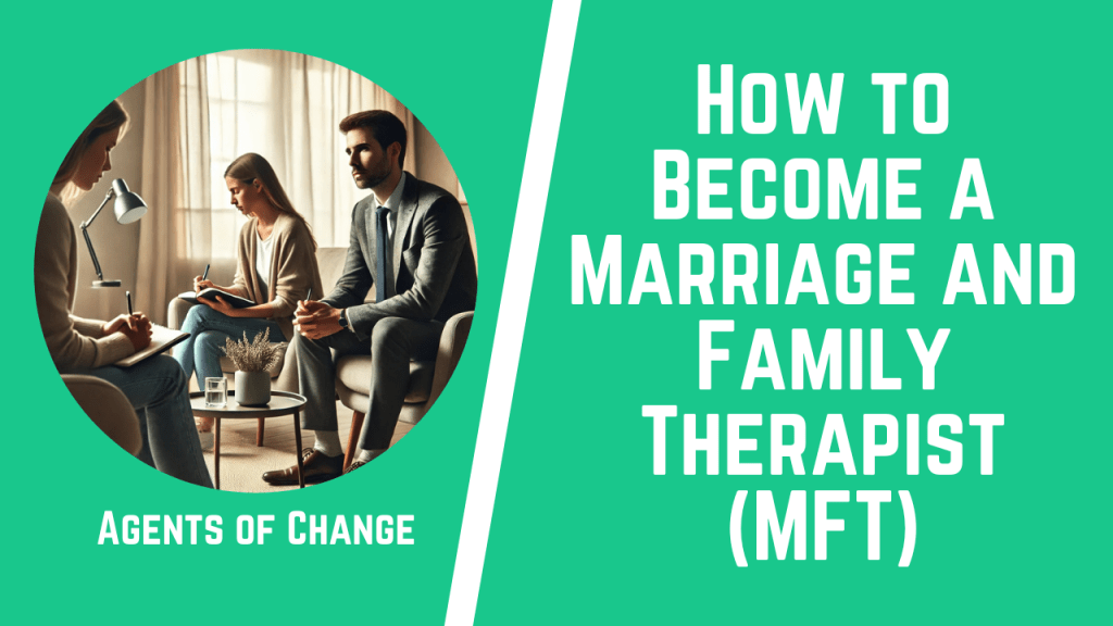 How to Become a Marriage and Family Therapist (MFT) - Agents of Change ...
