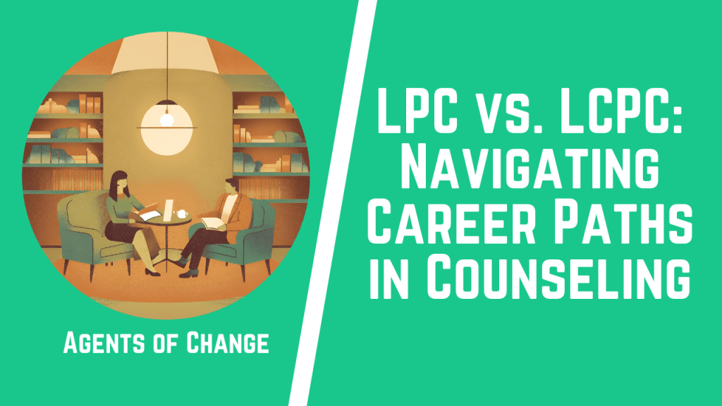 LPC vs. LCPC: Navigating Career Paths in Counseling - Agents of Change ...