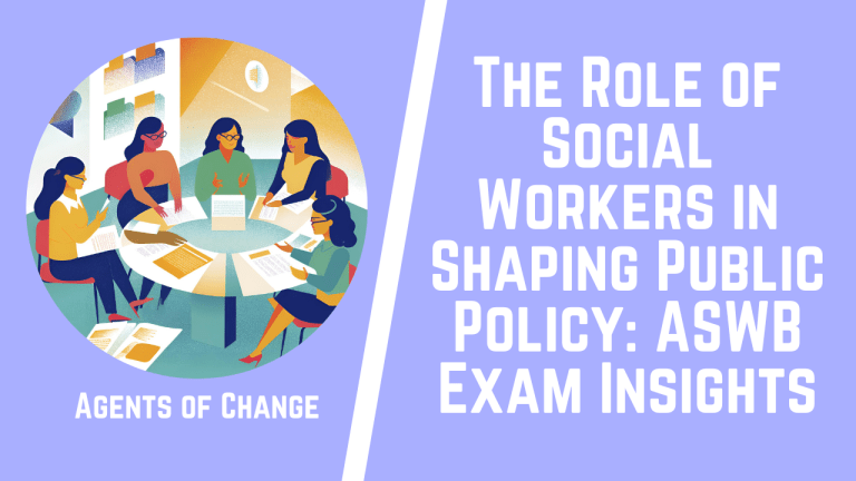 The Role of Social Workers in Shaping Public Policy: ASWB Exam Insights ...