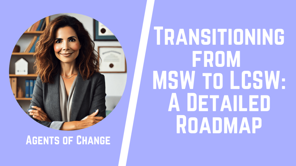 Transitioning from MSW to LCSW: A Detailed Roadmap - Agents of Change