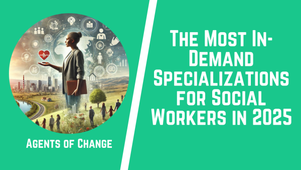 The Most In-Demand Specializations for Social Workers in 2025 - Agents ...