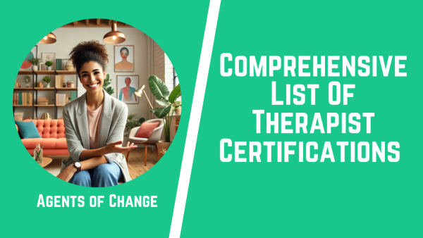 Therapist Certifications: A Comprehensive List - Agents of Change Training