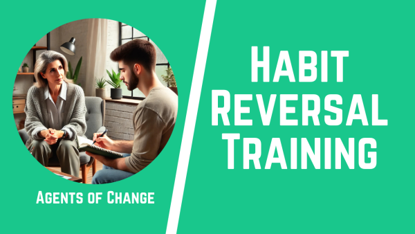 Habit Reversal Training for Mental Health Professionals - Agents of ...
