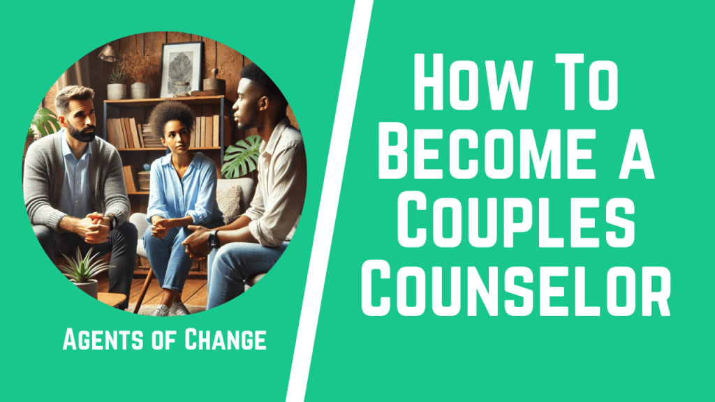 How to Become a Couples Counselor - Agents of Change Training