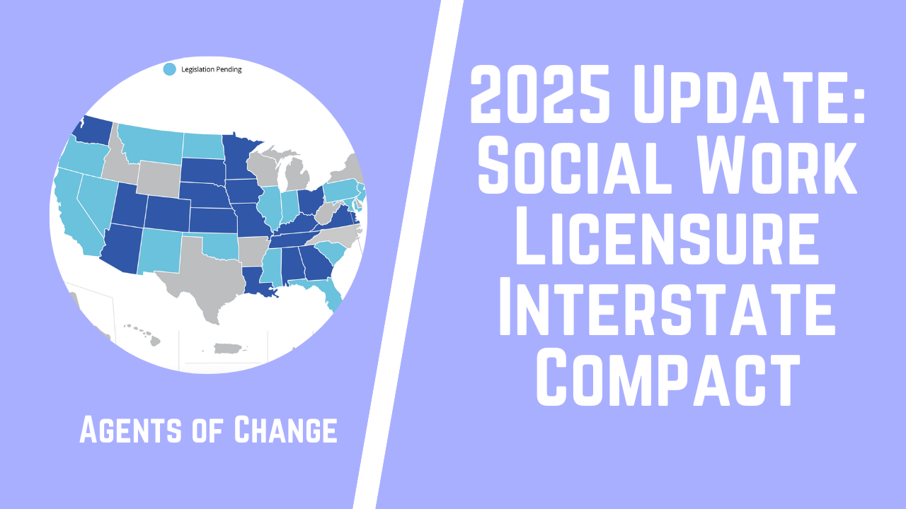 2025 Update: Social Work Licensure Interstate Compact - Agents of Change