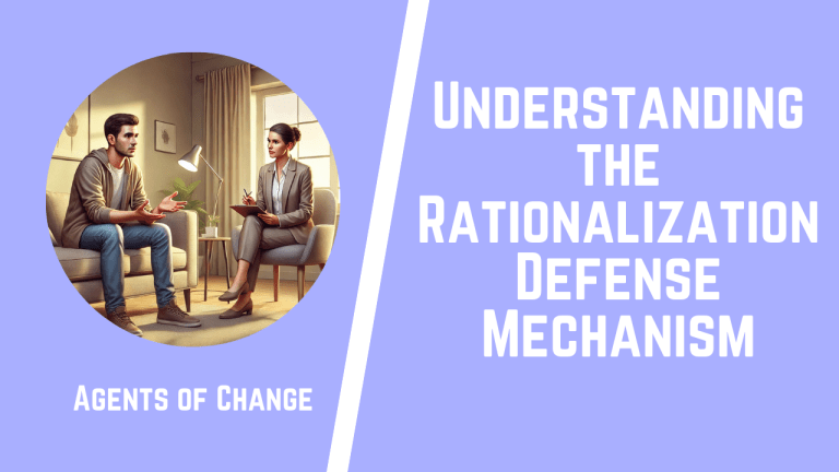 Understanding the Rationalization Defense Mechanism - Agents of Change