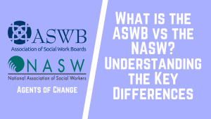 What is the ASWB vs the NASW? Understanding the Key Differences ...
