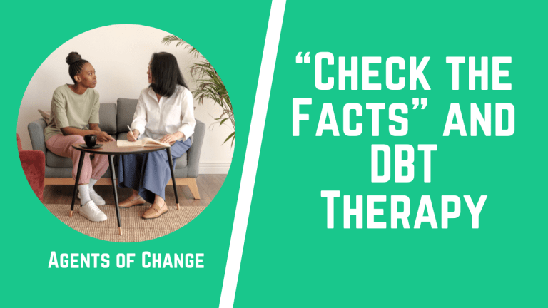 What is the "Check the Facts" Skill with DBT? - Agents of Change