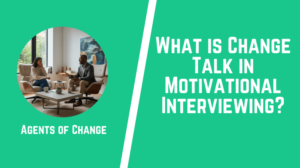 What is Change Talk in Motivational Interviewing? - Agents of Change