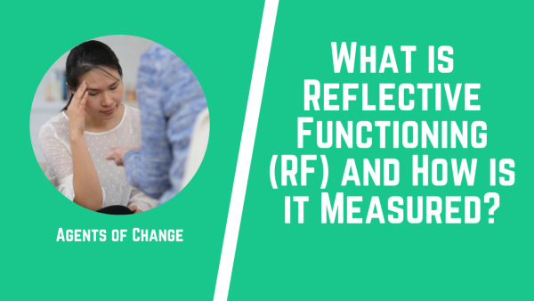 What is Reflective Functioning (RF) and How is it Measured? - Agents of ...
