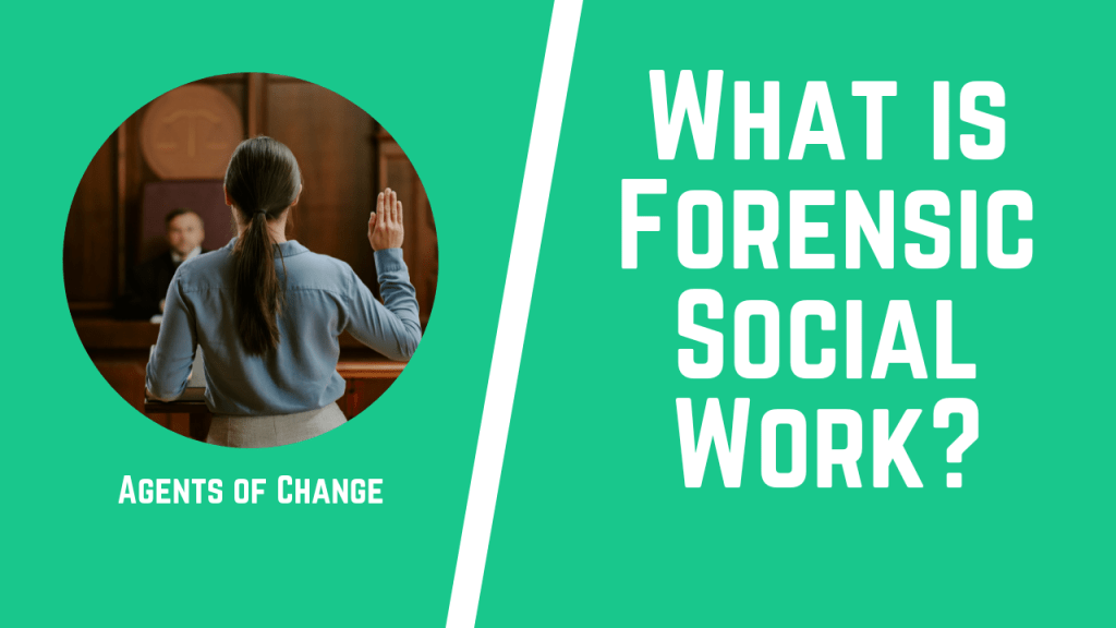 What is Forensic Social Work? - Agents of Change